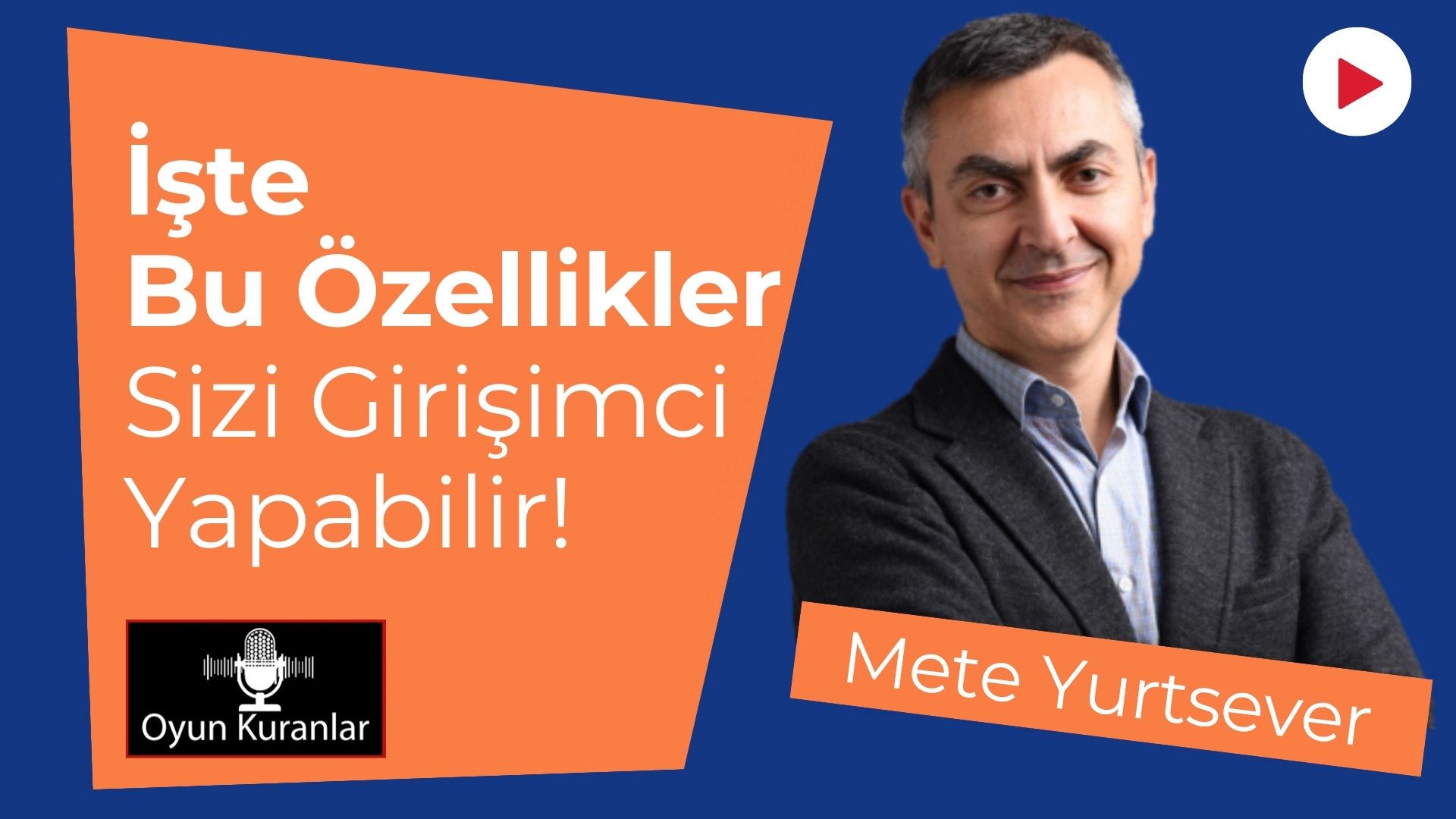 İşte bu özellikler sizi girişimci yapabilir - Mete Yurtsever